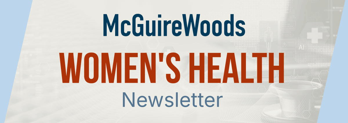 McGuireWoods Women’s Health Newsletter – March 2026: Regulatory and ...